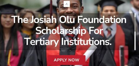 The Josiah Olu Foundation Scholarship 2026 for Tertiary Institutions is ...