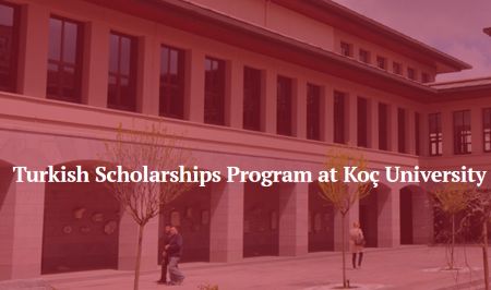 Koç University Turkish Scholarships Program in Istanbul 2026 | How to Apply