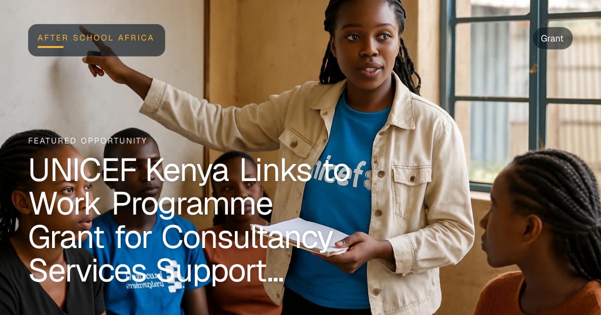 UNICEF Kenya Links to Work Programme Grant 2026 for Consultancy ...